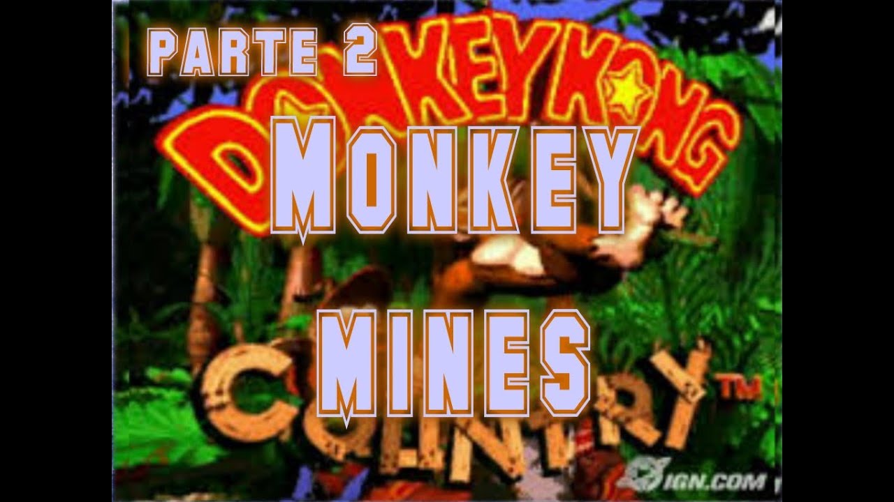 jugando a donkey kong country parte 2: Monkey Mines - YouTube