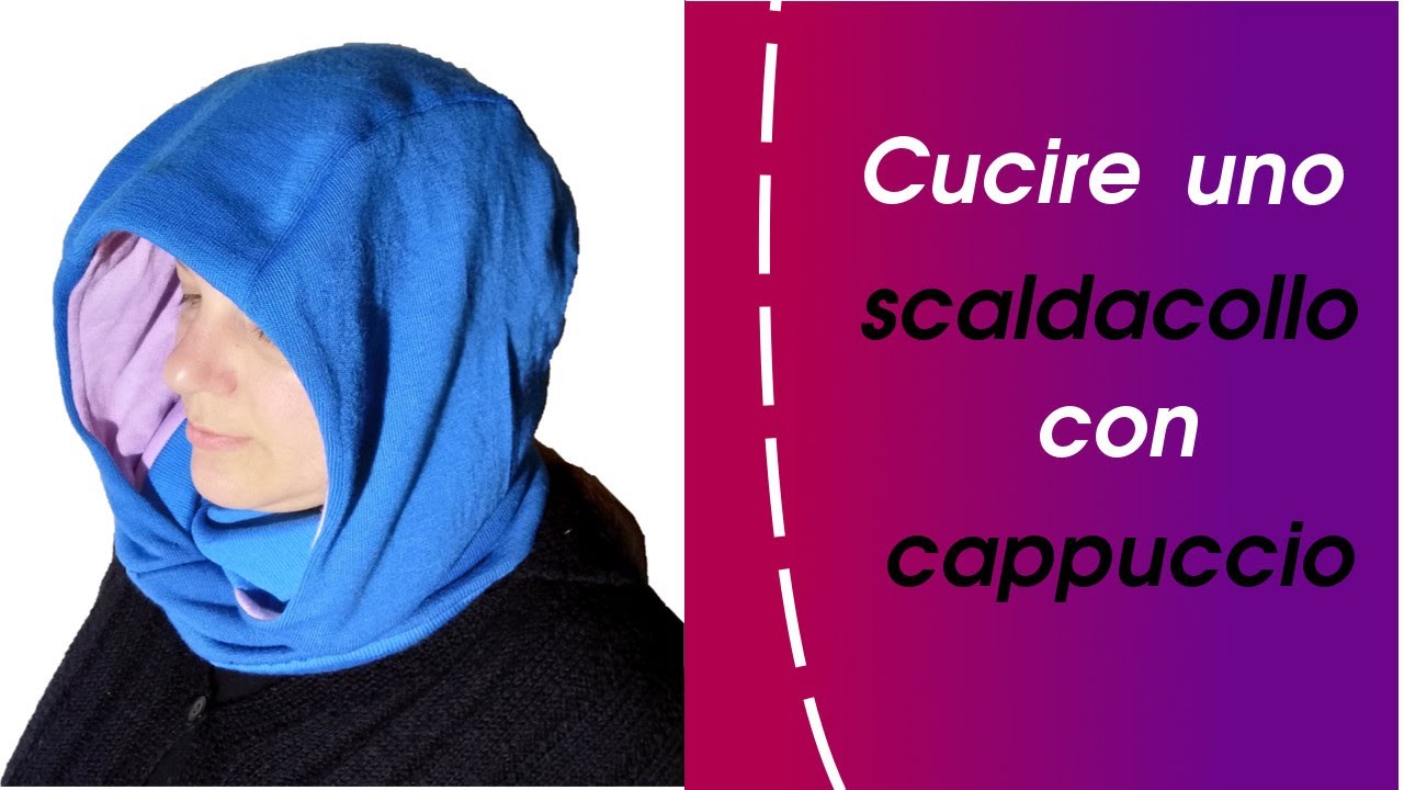 Come Cucire Uno Scaldacollo Con Cappuccio - YouTube