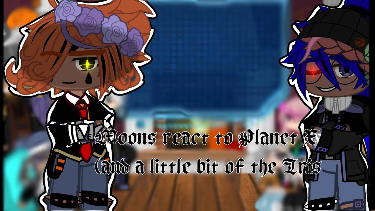 Moons react to Planet X (Iris next part) - YouTube