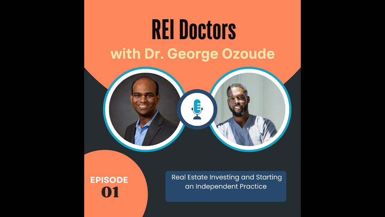 REI Doctors Ep 1: Dr. George Ozoude On Real Estate Investing And ...