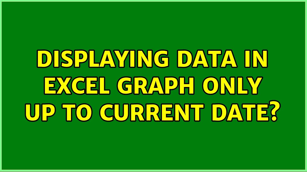 Displaying Data In Excel Graph Only Up To Current Date YouTube displaying-data-in-excel-graph-only-up-to-current-date-youtube