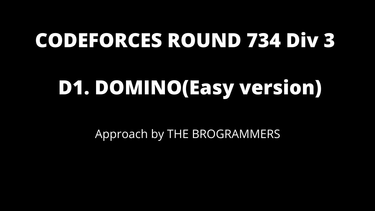 Codeforces Round 734 Div 3 D1 Domino Easy Version Youtube