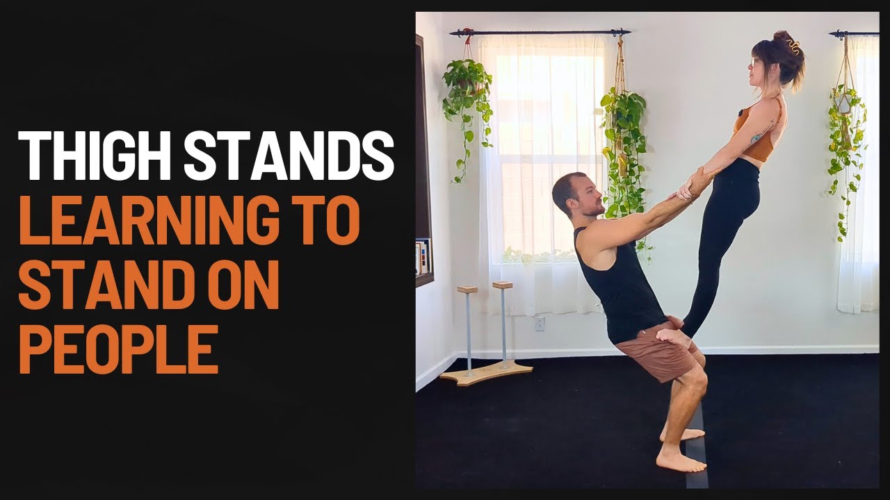 Breaking Down Thigh Stands I Acro Tutorial - YouTube