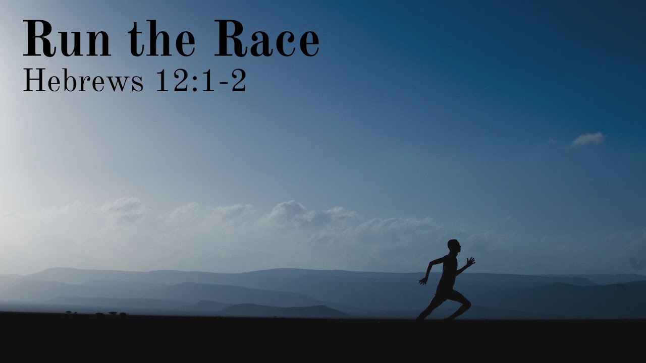 Run the Race: Hebrews 12:1-2 - YouTube