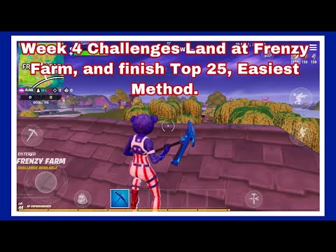 Week 4 Challenges Land at Frenzy Farm, and finish Top 25 Easiest Method ...