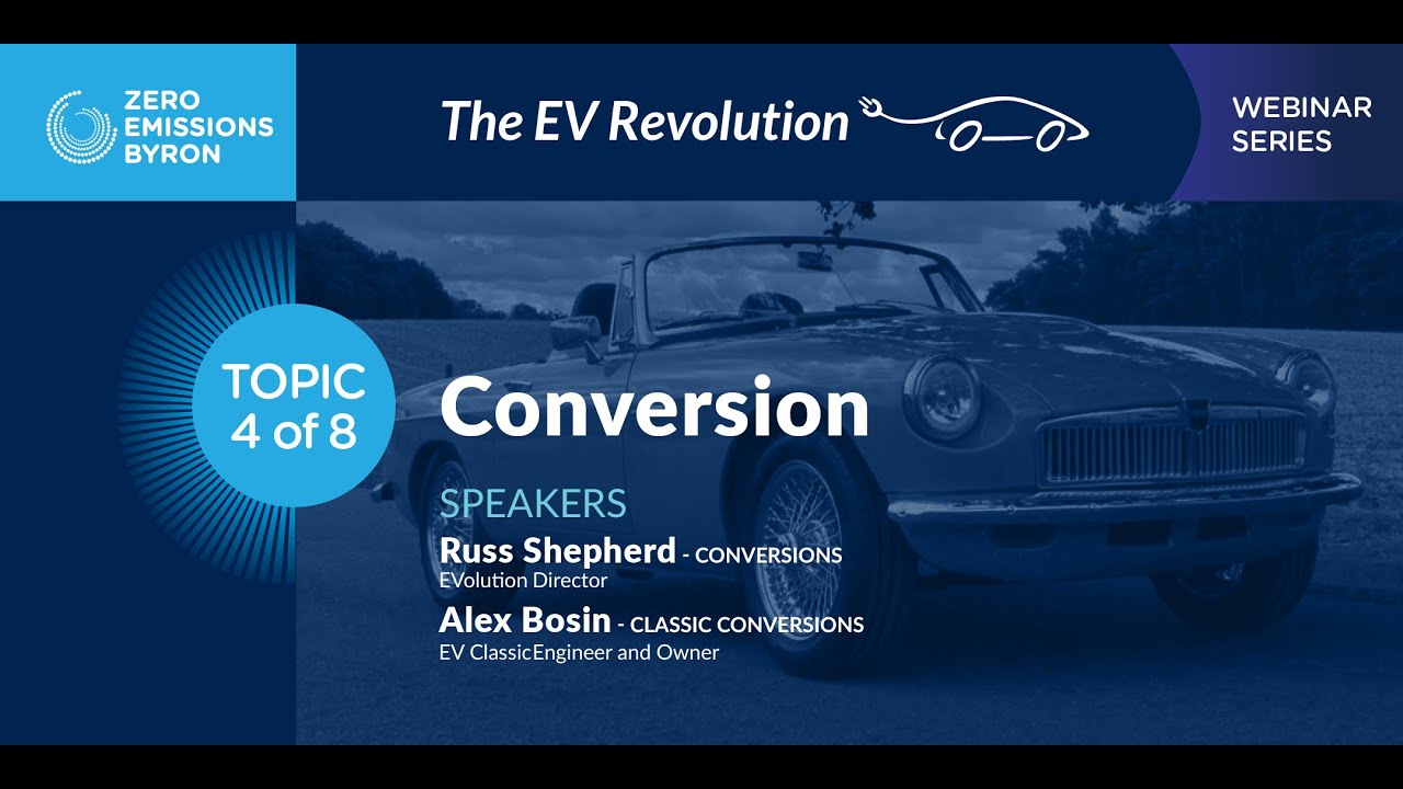 Zero Emissions Byron presents: The EV Revolution. Webinar #4 ‘EV CONVERSIONS’ - YouTube