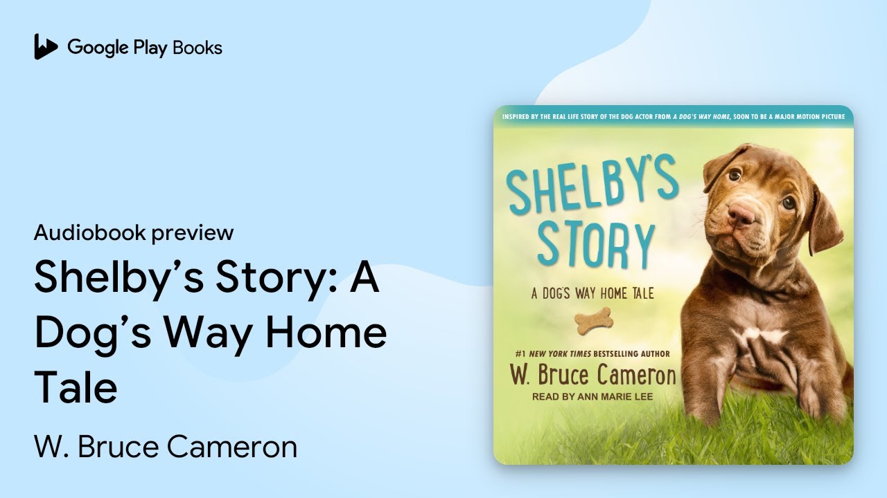 Shelby’s Story: A Dog’s Way Home Tale by W. Bruce Cameron · Audiobook ...