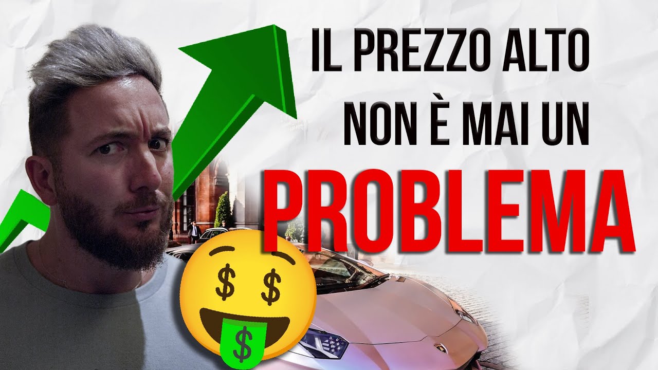 Perché il PREZZO ALTO non é MAI un problema - YouTube