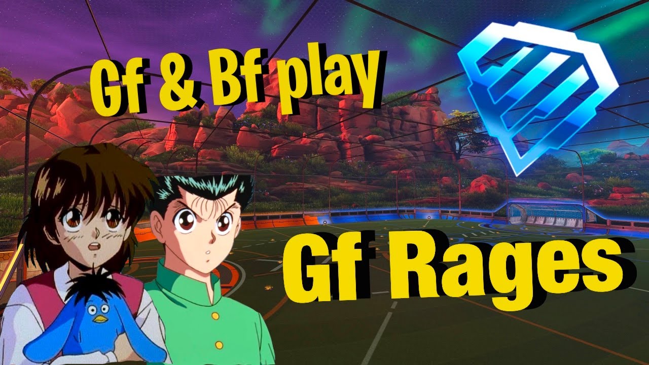 Gf Rages | Gf & Bf play Rocket League - YouTube