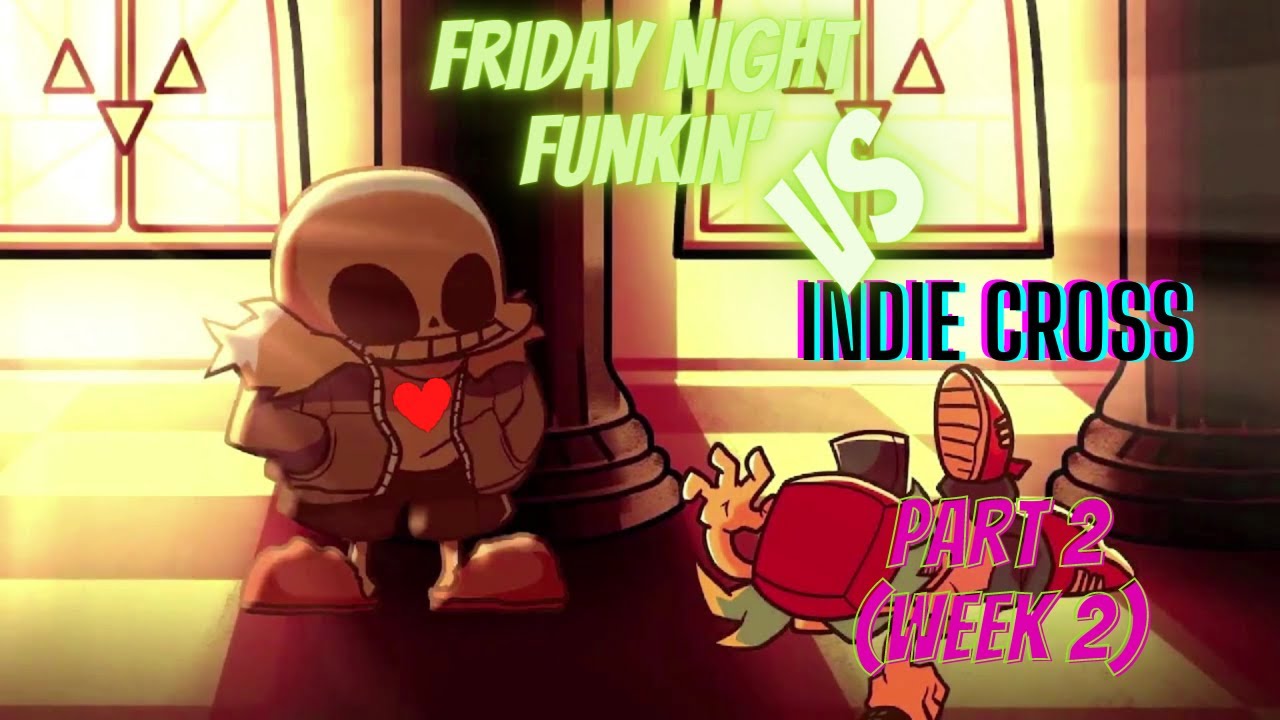 Friday Night Funkin' VS Indie Cross [REVISITED] (Part 2) - YouTube