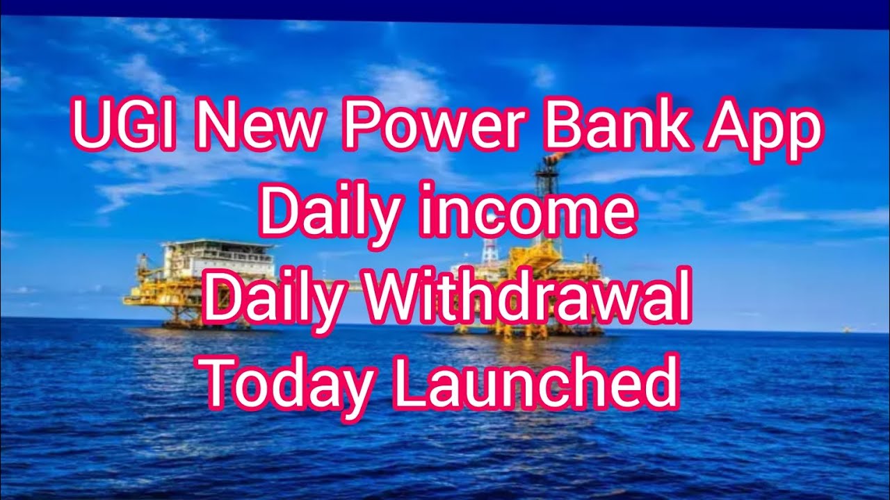 UGI long-term Power Bank App Today Launched Daily income withdraw #UGI ...