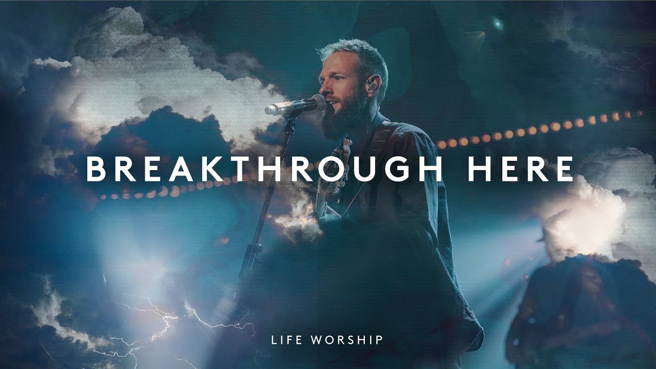 Breakthrough Here | Live | LIFE Worship - YouTube