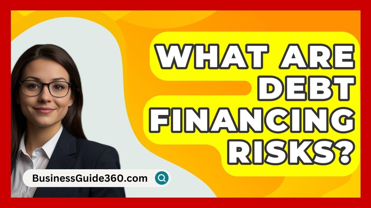 What Are Debt Financing Risks? - BusinessGuide360.com - YouTube