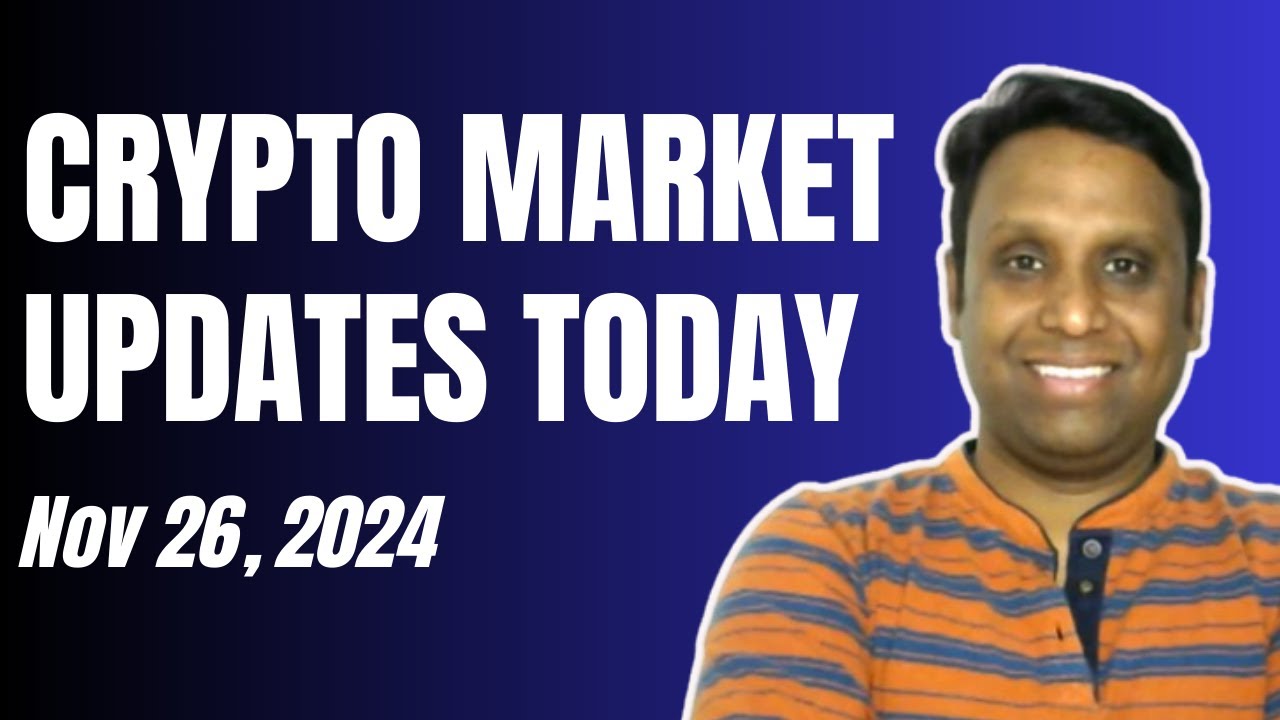 CRYPTO MARKET UPDATES TODAY - Nov 26, 2024 - YouTube