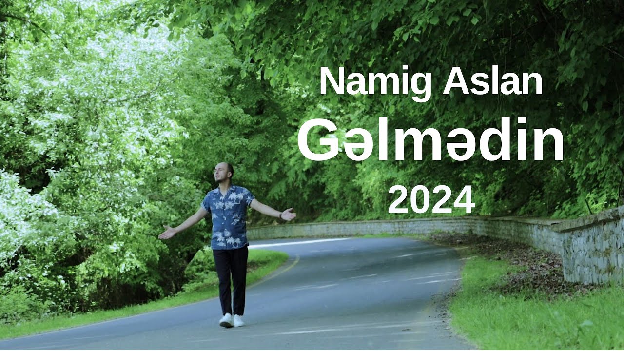 Namiq Aslan Gəlmədin 2024 HİT - YouTube