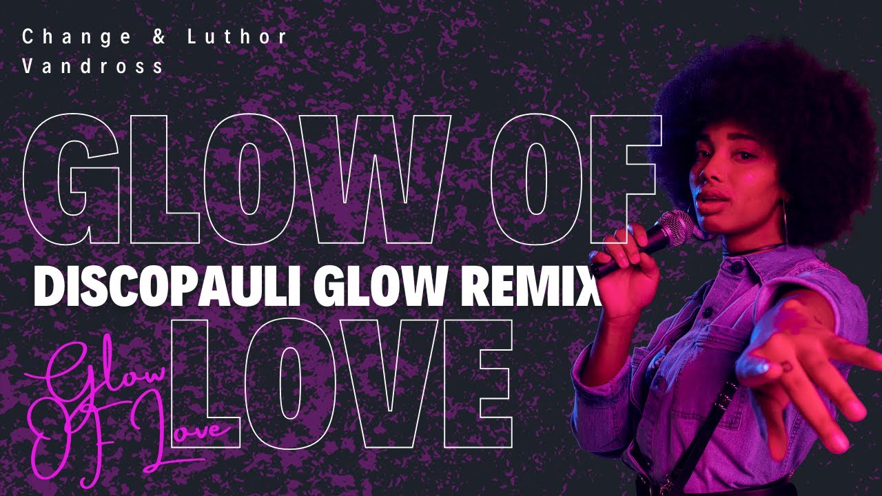 Change feat Luther Vandross Glow DiscoPauli Remix - YouTube