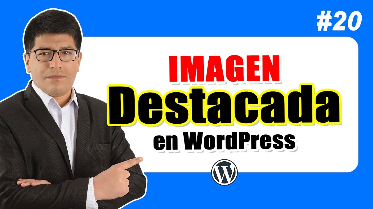 Cómo Poner Una Imagen Destacada en WordPress — Curso de WordPress #20 ...