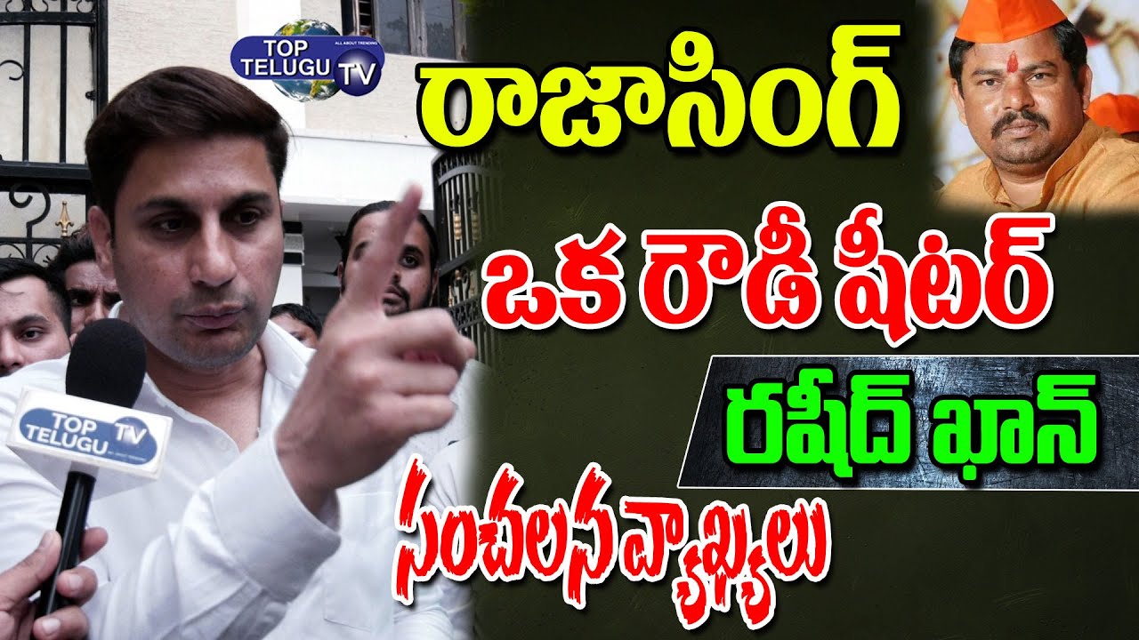 Congress Leader Rashid Khan Sensational Comments On MLA Raja singh ...
