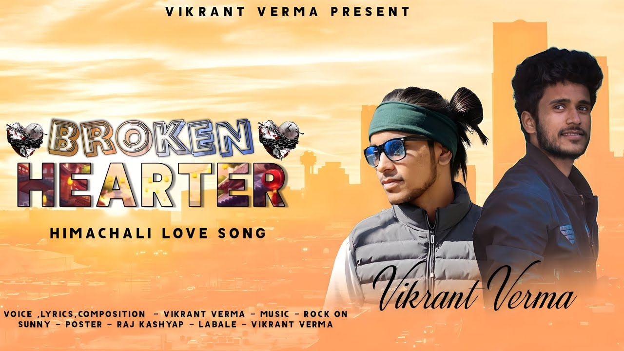 Broken Hearter Himachali song Vikrant Verma Rock On Sunny - YouTube