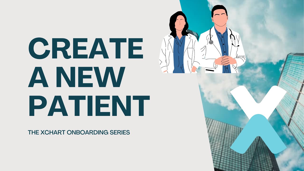 Create a new patient - Xchart Tips - YouTube
