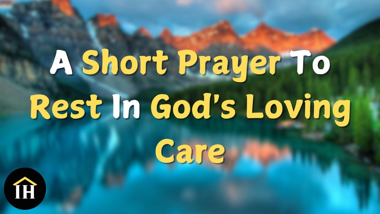 A Short Prayer To Rest In God's Loving Care | STAY CONTENT WITH THE ...