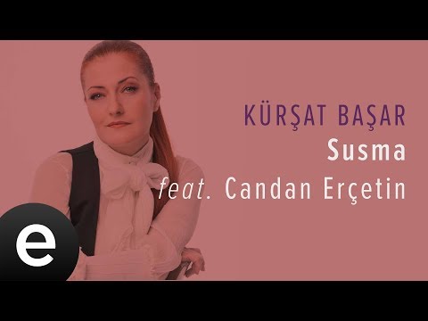 Susma (Kürşat Başar feat. Candan Erçetin) Official Audio #susma #kürşatbaşar - Esen Müzik