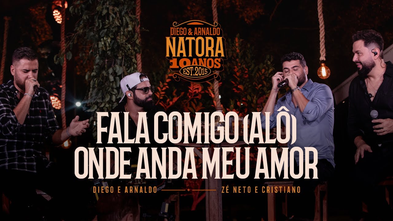 Diego e Arnaldo part. Zé Neto e Cristiano - Fala Comigo (Alô) / Onde Anda Meu Amor (NATORA 10 ...