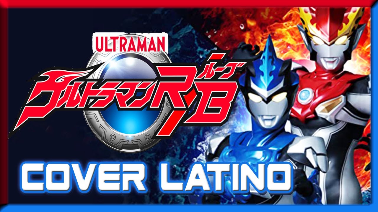 Ultraman R/B | Opening Cover Latino (Hands) - YouTube