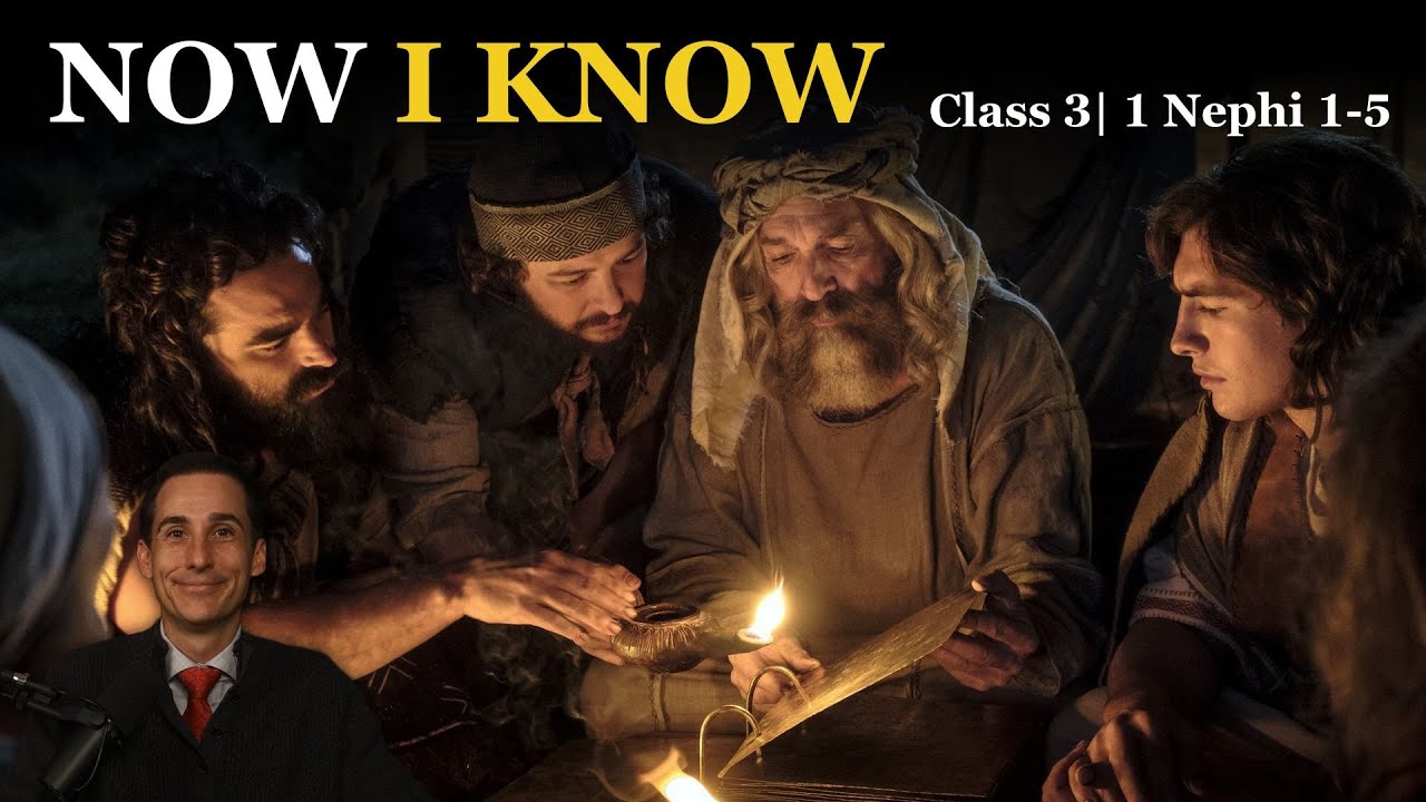 Now I Know (Class 3 from The Book of Mormon: A Master Class, by John ...