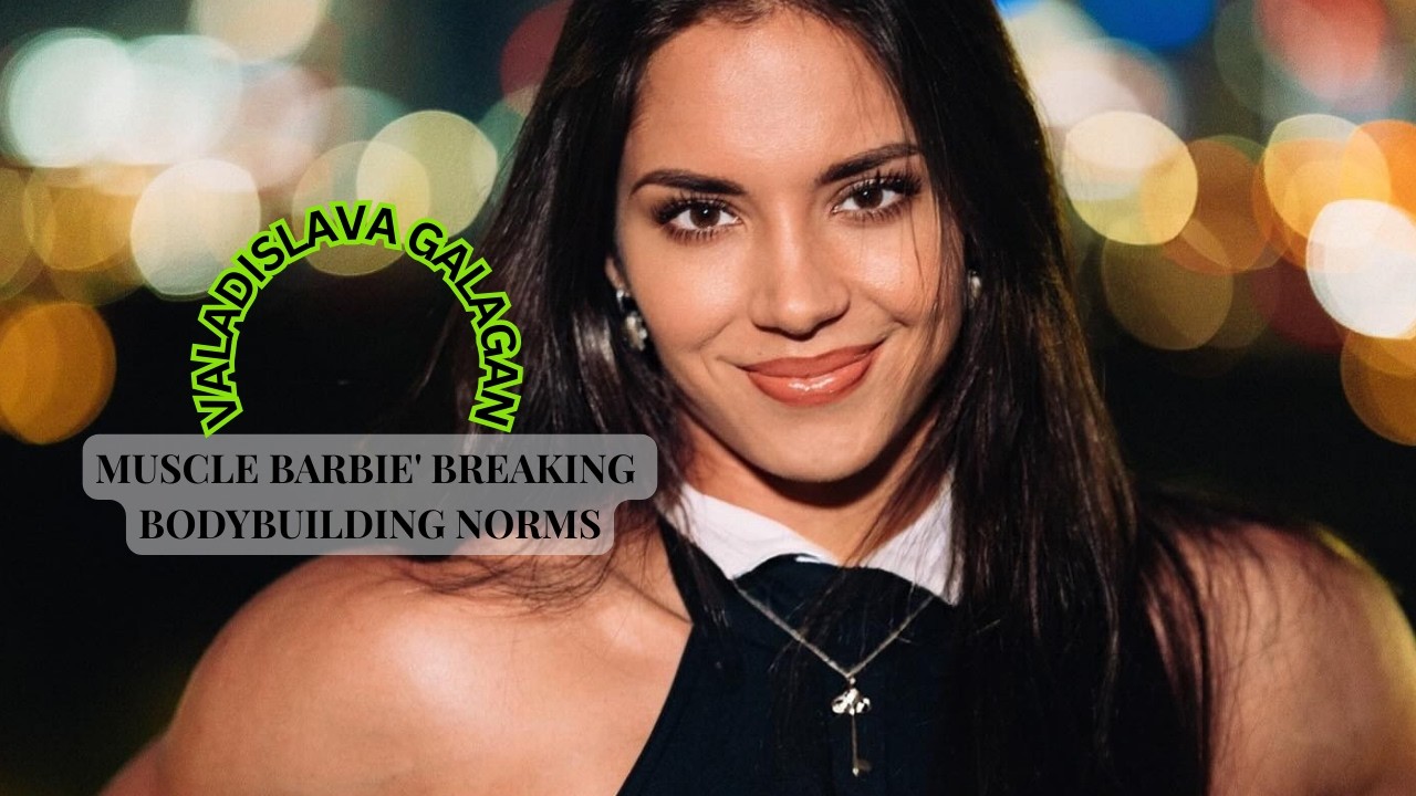 Vladislava Galagan: The 'Muscle Barbie' Breaking Bodybuilding Norms ...