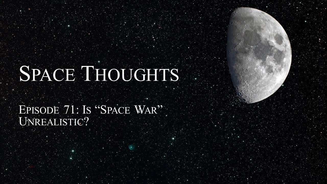 Episode 71: Is "Space War" Unrealistic - YouTube