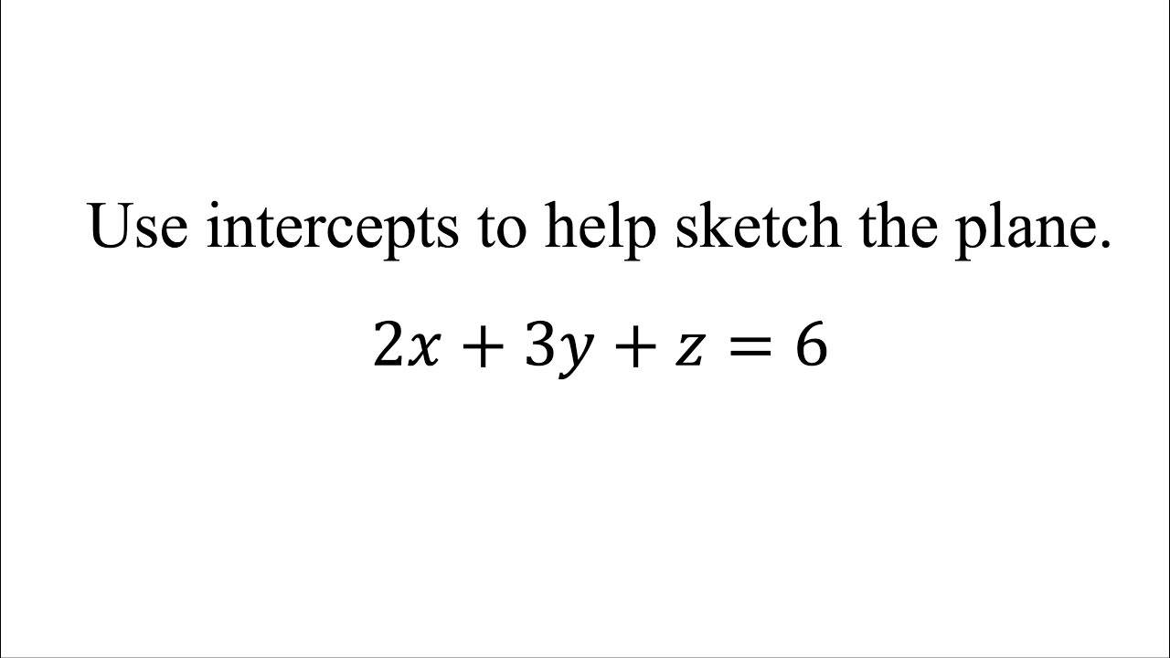 Use Intercepts To Help Sketch The Plane 2 3 6 YouTube Use Intercepts To Help Sketch The Plane 2 3 6 YouTube