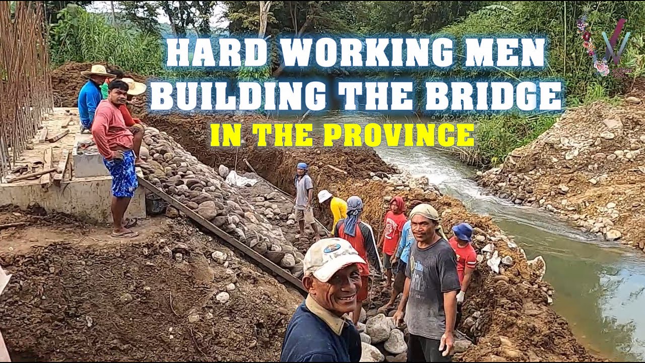 Hard Working Men Building a Bridge in the Province|Bridge Going To San ...
