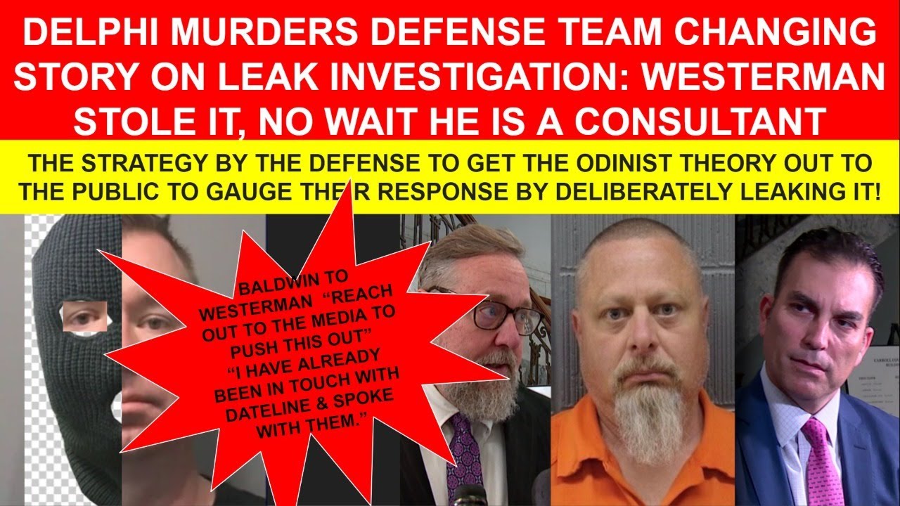 DELPHI MURDERS DEFENSE CHANGING STORY ON LEAK INVESTIGATION WESTERMAN ...