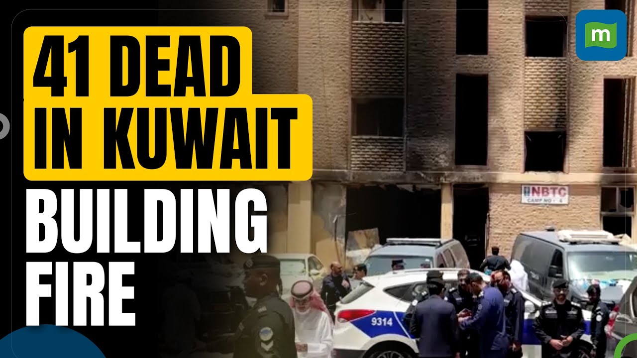 Major Fire Breaks Out in Kuwait Killing 41 Workers | Indian Embassy ...