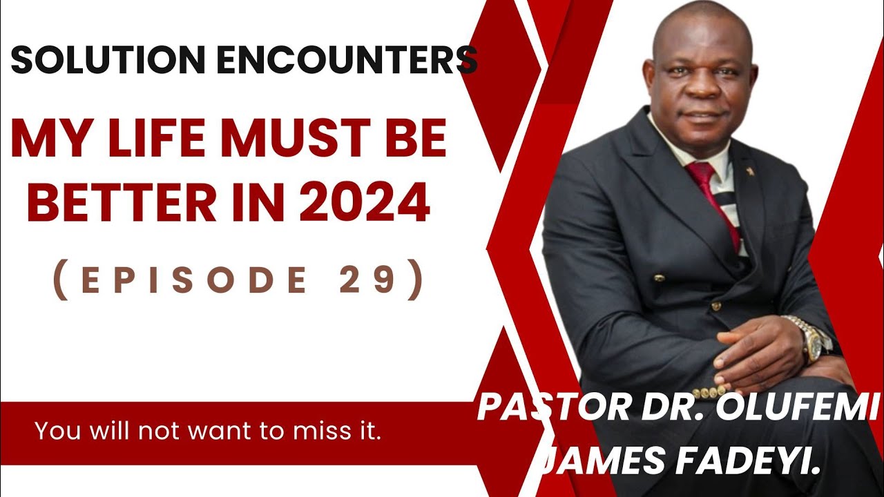 My Life Must Be Better In 2024 (Episode 29) with Pastor Dr. Olufemi ...
