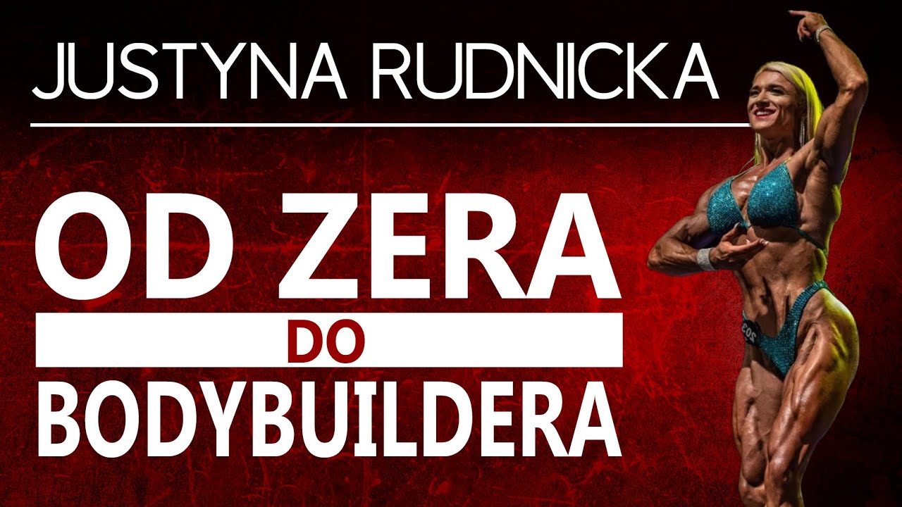 Justyna Rudnicka | Od ZERA do BODYBUILDERA ODC.33 - YouTube