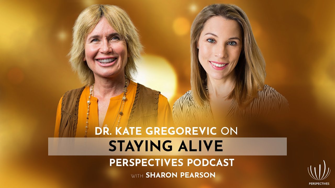 Staying Alive with Dr. Kate Gregorevic || #Perspectives with Sharon ...