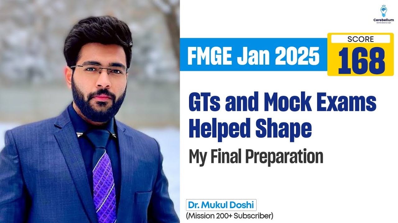 GTs and Mock Exams Helped Shape My Final Preparation - Dr. Mukul Doshi, Score: 168, FMGE Jan ...