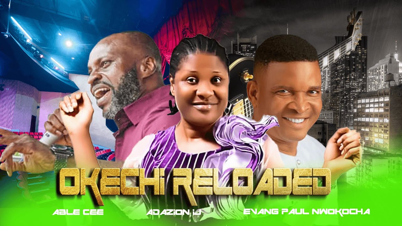 OKECHI BY ADAZION IJ, PAUL NWOKOCHA & ABLE CEE - IGBO PRAISE & WORSHIP SONGS 2025 - YouTube
