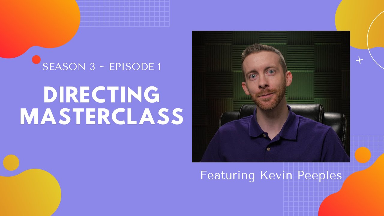 S3 Ep 1. Directing Masterclass - with Kevin Peeples - YouTube