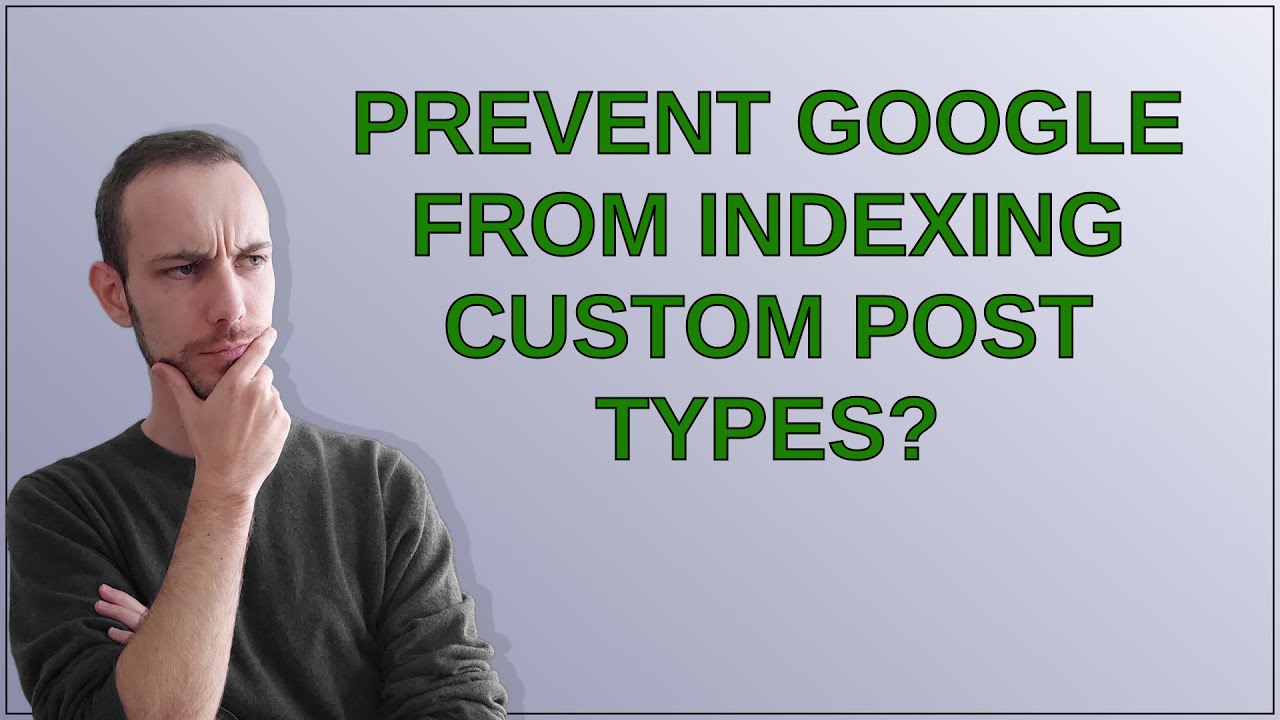 Wordpress: Prevent Google from indexing custom post types? - YouTube