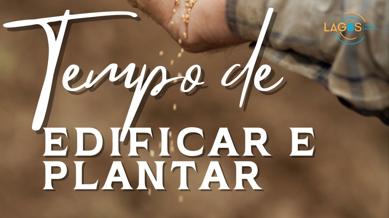 TEMPO DE EDIFICAR E PLANTAR - YouTube