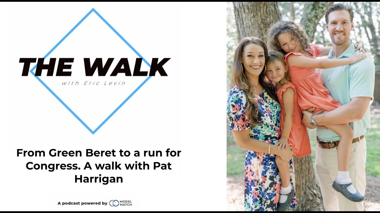 Ep 40. From Green Beret to a run for Congress. A walk with Pat Harrigan ...