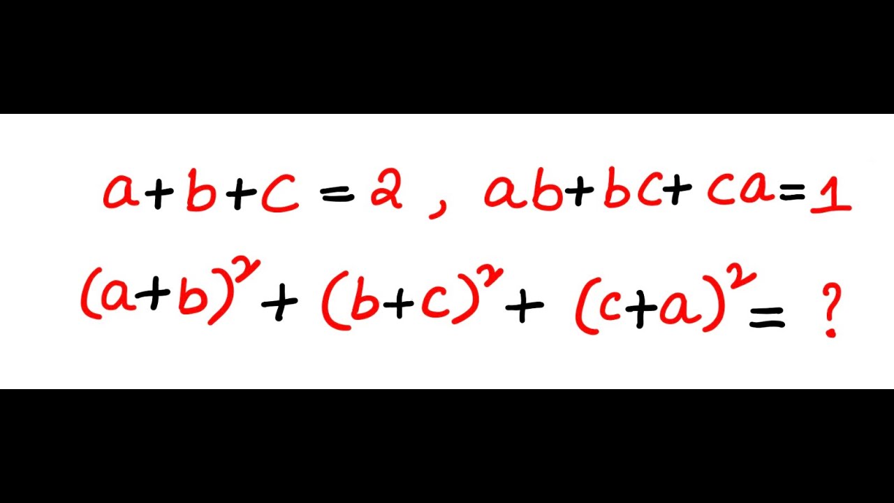 IX Grade : Algebra - If ab+bc+ca =1 and a+b+c =2 then (a+b)^2 + (b+c)^2 ...