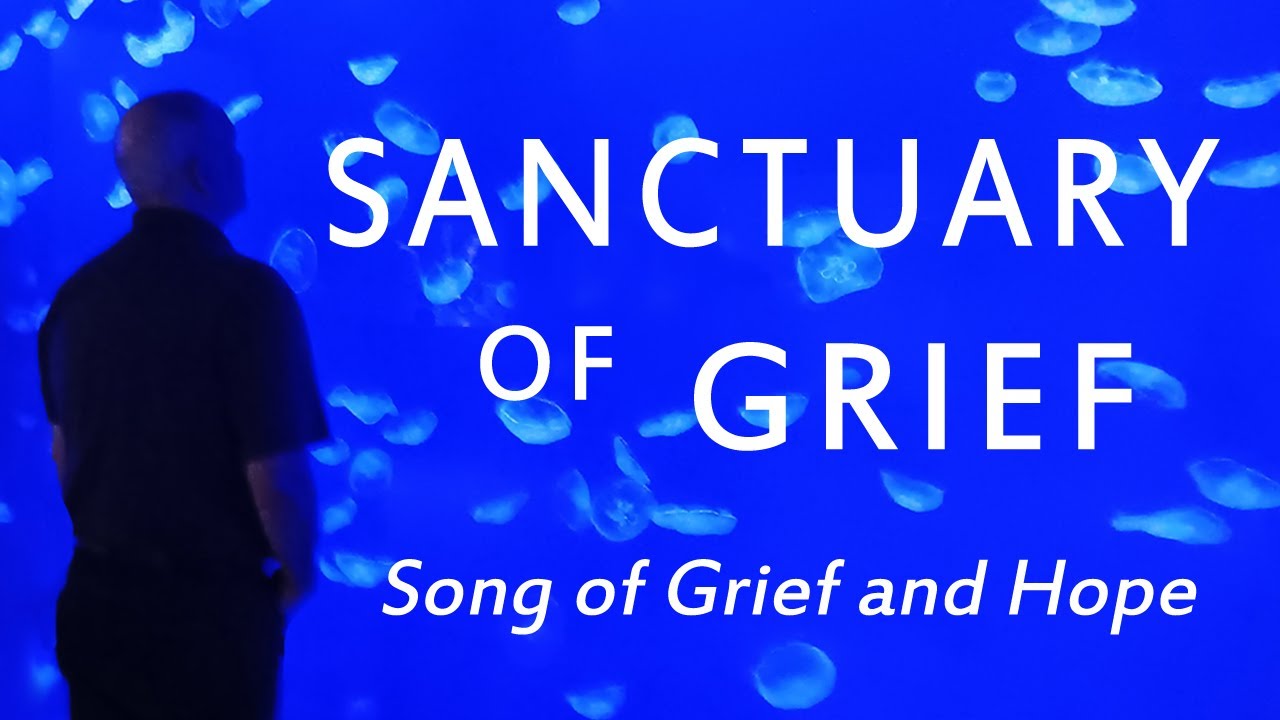 SANCTUARY OF GRIEF — SONG OF GRIEF AND HOPE - YouTube