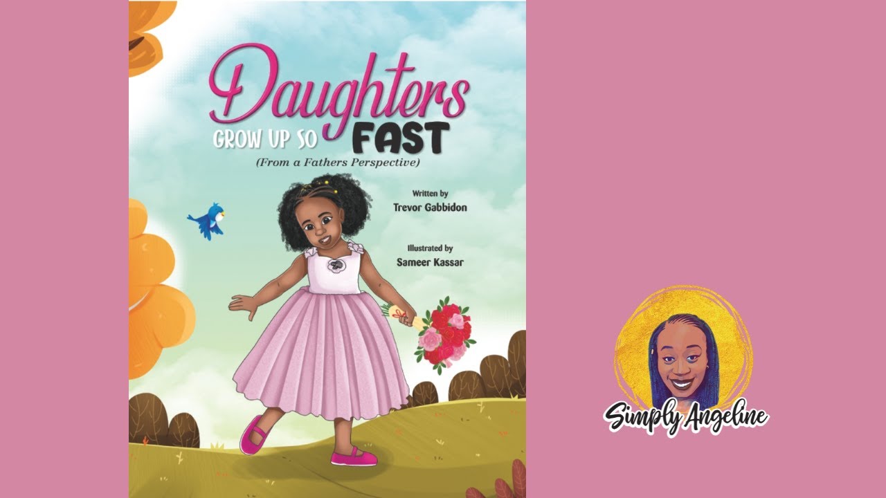 Daughters Grow Up So Fast Read Aloud - YouTube