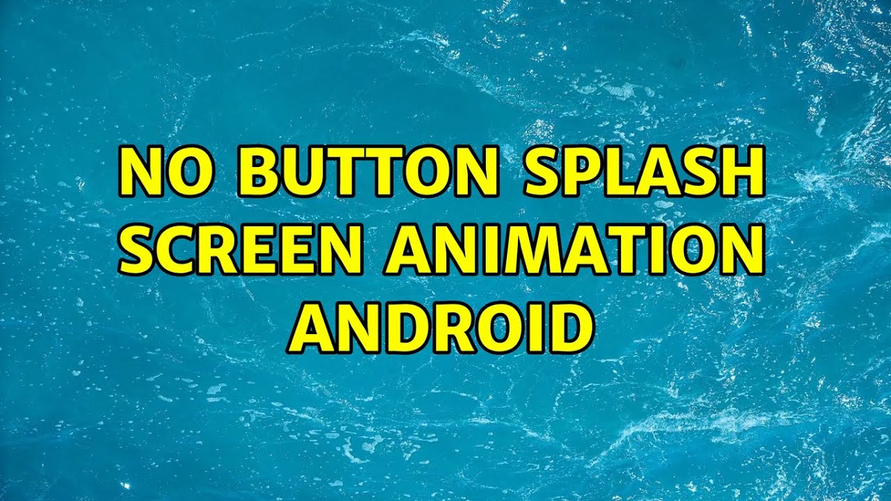 No Button Splash Screen Animation Android - YouTube