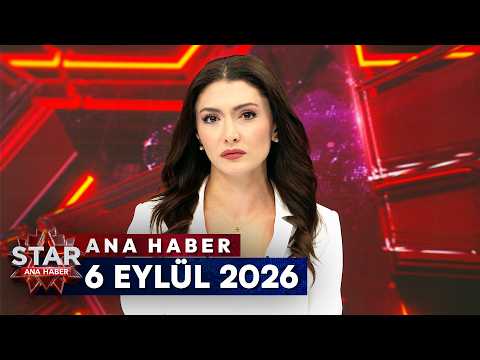 Star Ana Haber | 6 Eylül 2026 Pazar