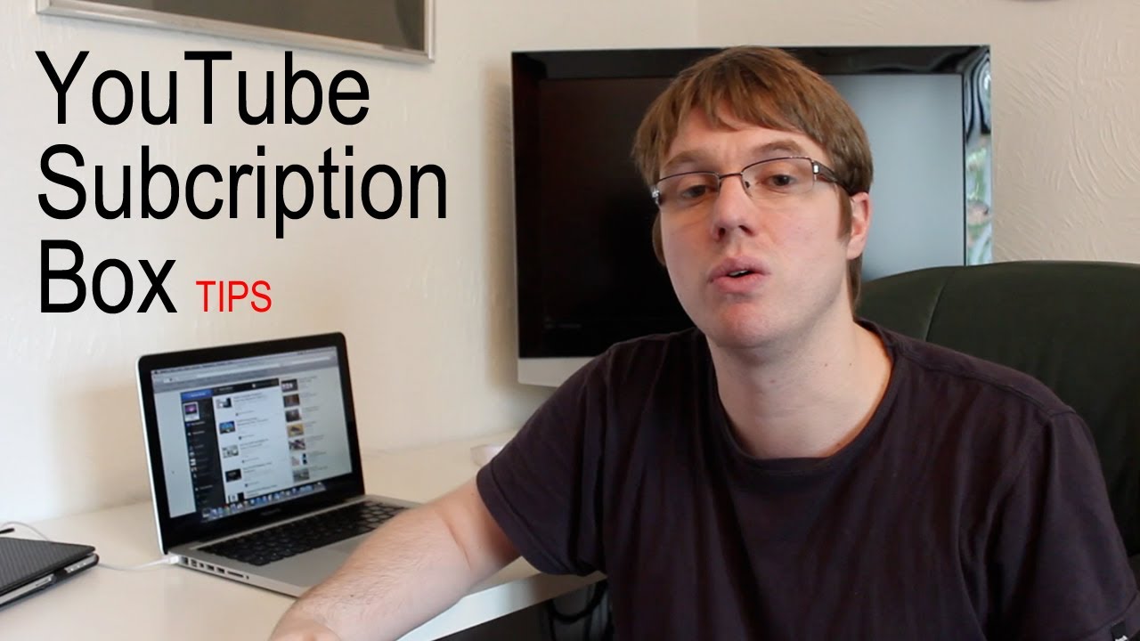 YouTube Subscription Box Tips - YouTube